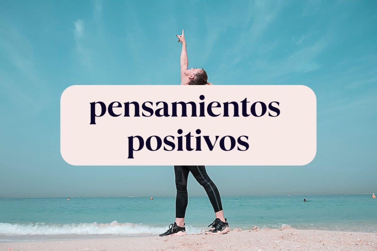 30 pensamientos positivos cortos para subir el ánimo